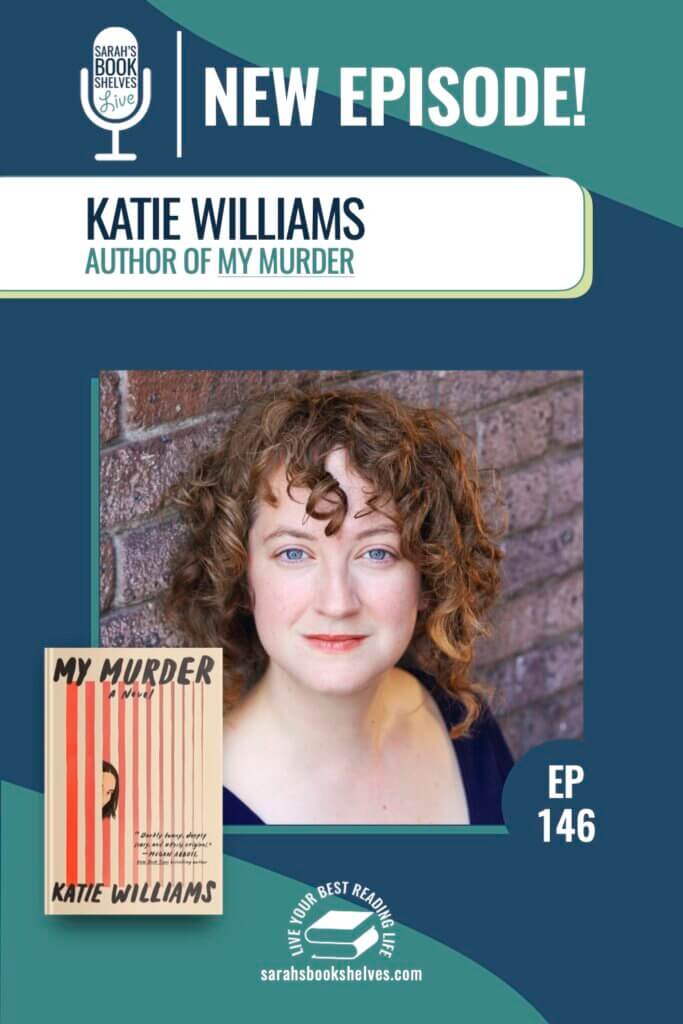 Podcast Episode 146: Katie Williams (Author of My Murder) - Sarah's ...